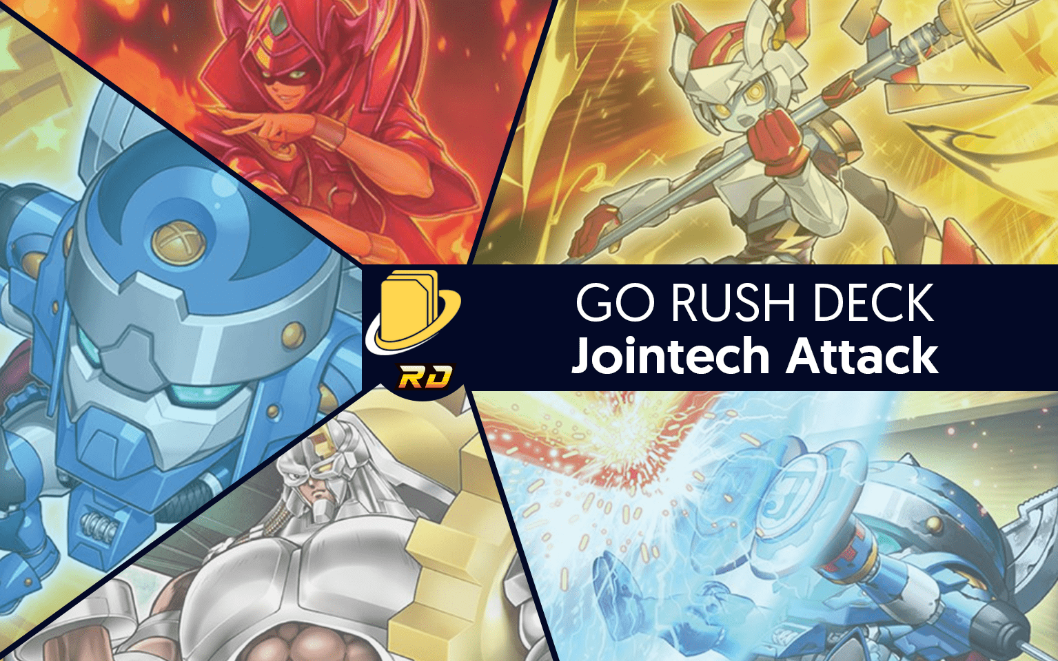 Les cartes du Go Rush Deck - Jointech Attack - Yuginews